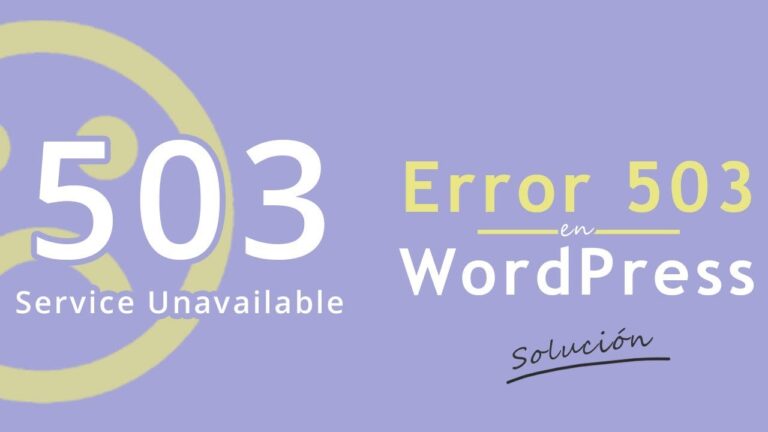 ¿Cómo solucionar el error 503?