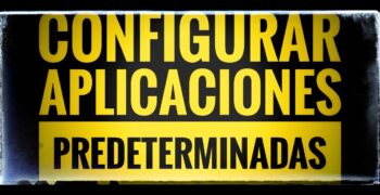 ¿Cómo configurar las aplicaciones predeterminadas?