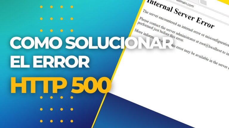 ¿Cómo solucionar error HTTP 500 error interno del servidor?